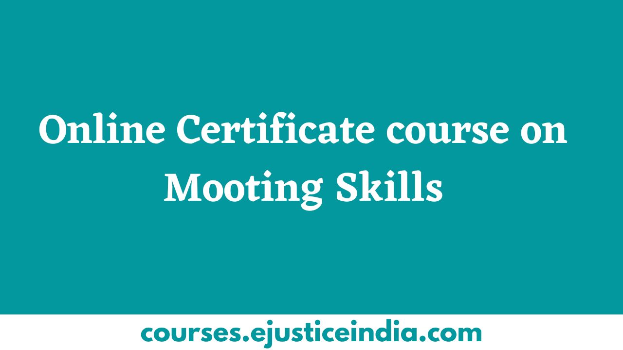 Online Certificate Course on Mooting Skill by E- Justice India