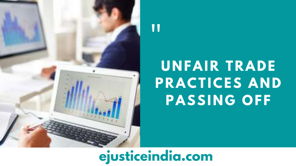 Unfair Trade Practices and Passing Off - E-Justice India