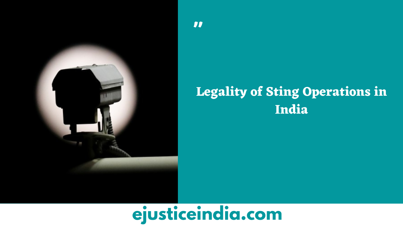 Legality of Sting Operations in India - E-Justice India