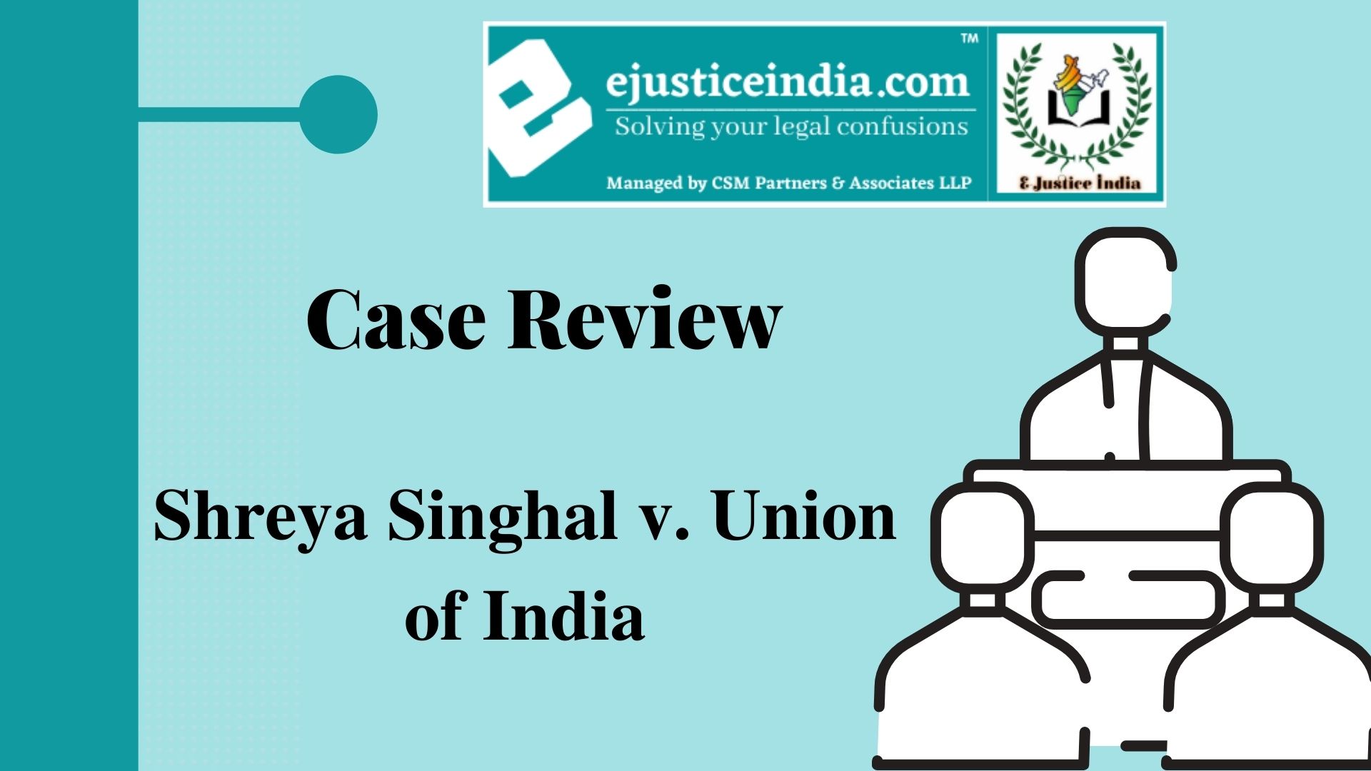 Case Review : Shreya Singhal v. Union of India - E-Justice India