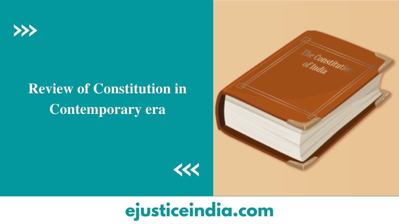 Review of Constitution in Contemporary era - E-Justice India